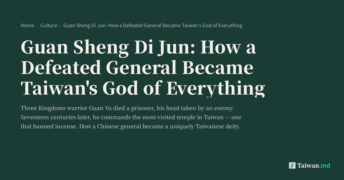 Guan Sheng Di Jun: How a Defeated General Became Taiwan's God of ...
